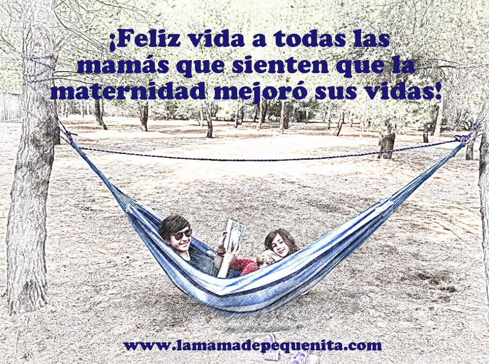 ¡Feliz vida a todas las mamás que sintieron que la maternidad mejoró ...